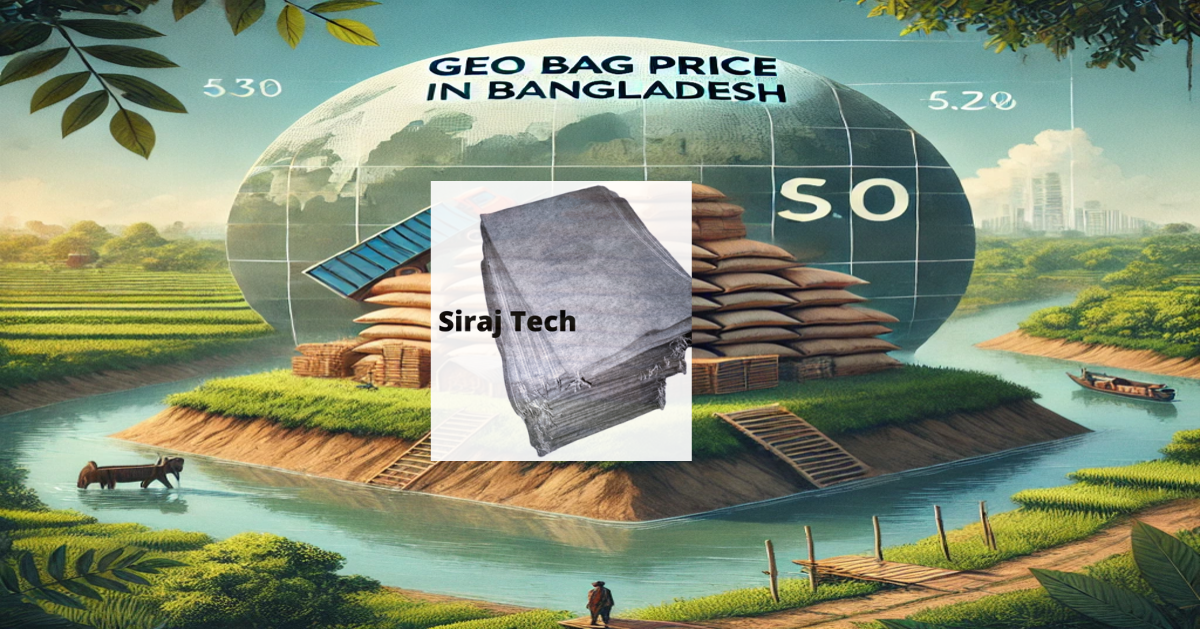 Geo Bag Price in Bangladesh - Geo Textile Bag - SIRAJ TECH